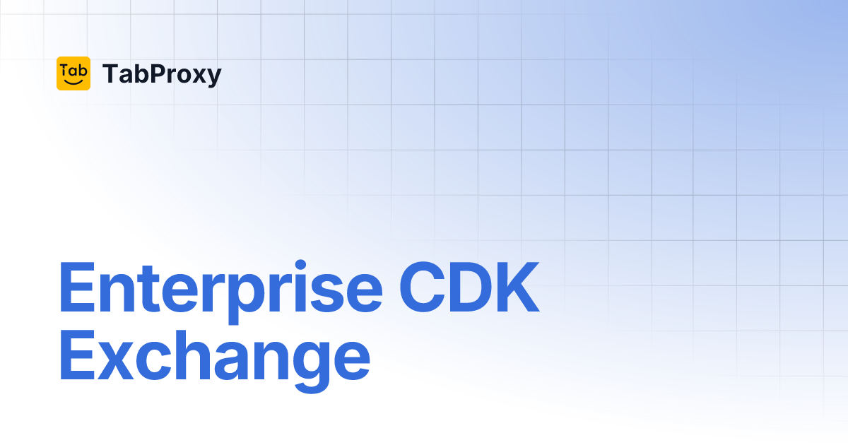 Enterprise CDK Exchange | TabProxy
